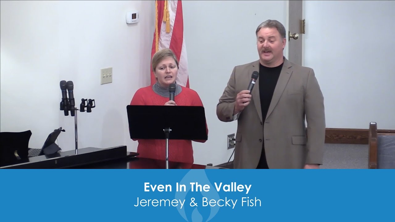 2.26.17 PM | Even In The Valley - Jeremey & Becky Fish - YouTube