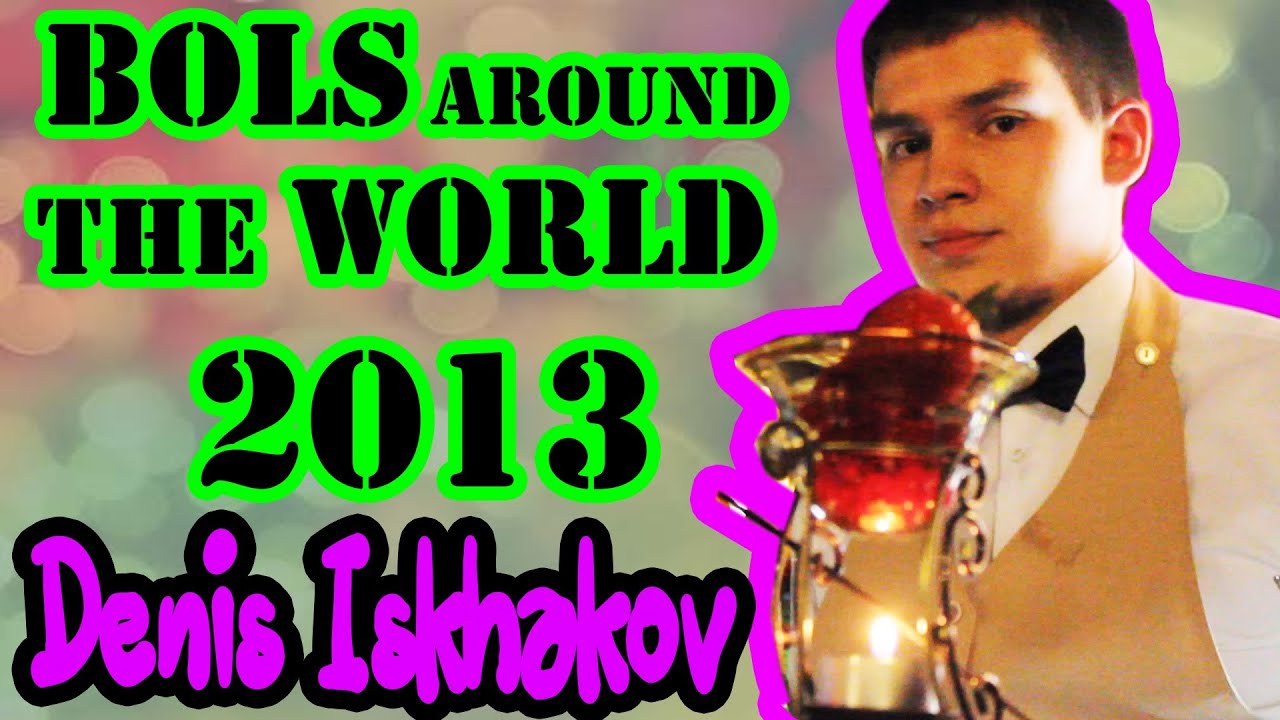 Bols Around The World 2013. Denis Iskhakov. From Russia with love. - YouTube
