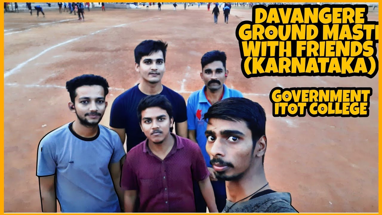 | VLOG 40 | MASTI WITH FRIENDS IN DAVANGERE GROUND KARNATAKA ...