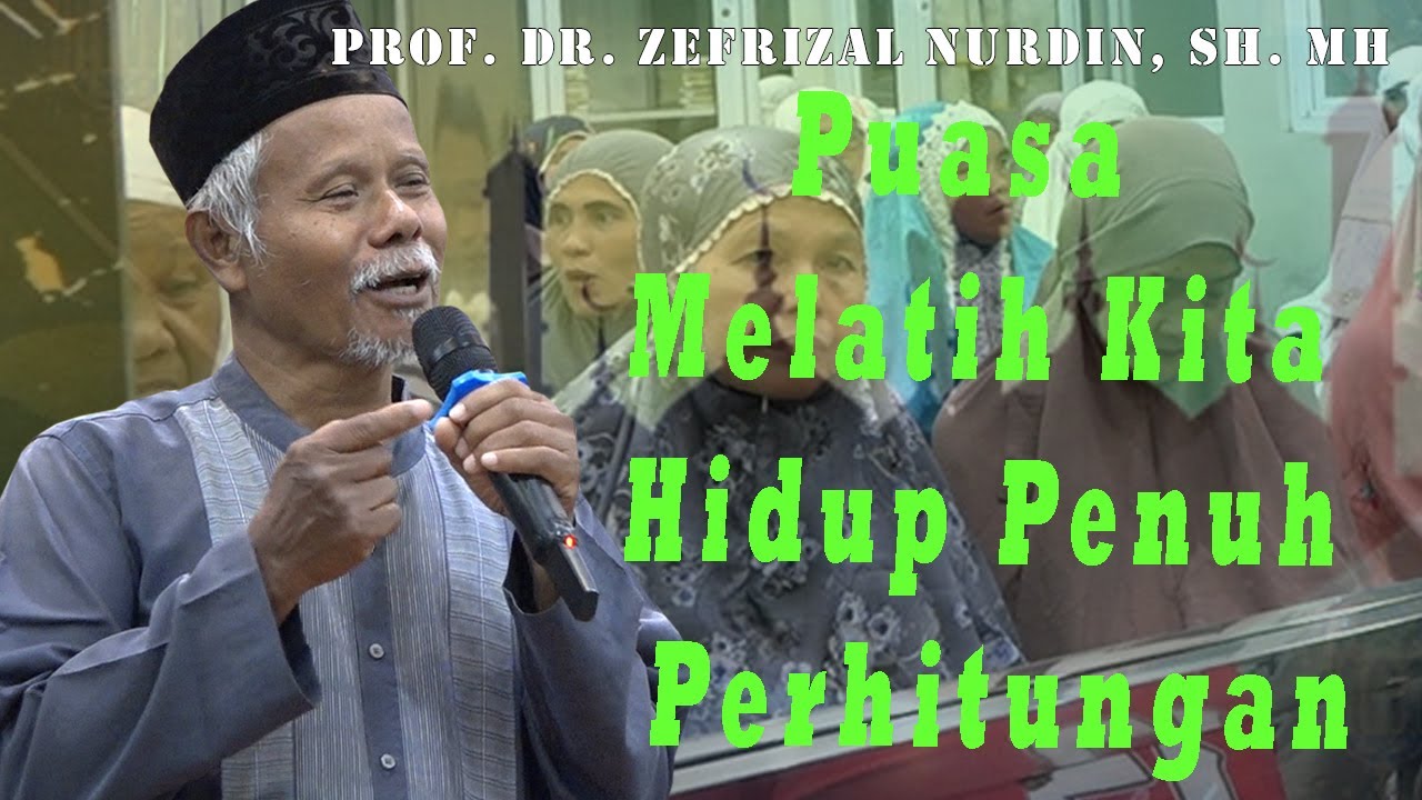 Puasa Melatih kita Hidup Penuh Perhitungan - Prof. Dr. Zefrizal Nurdin ...