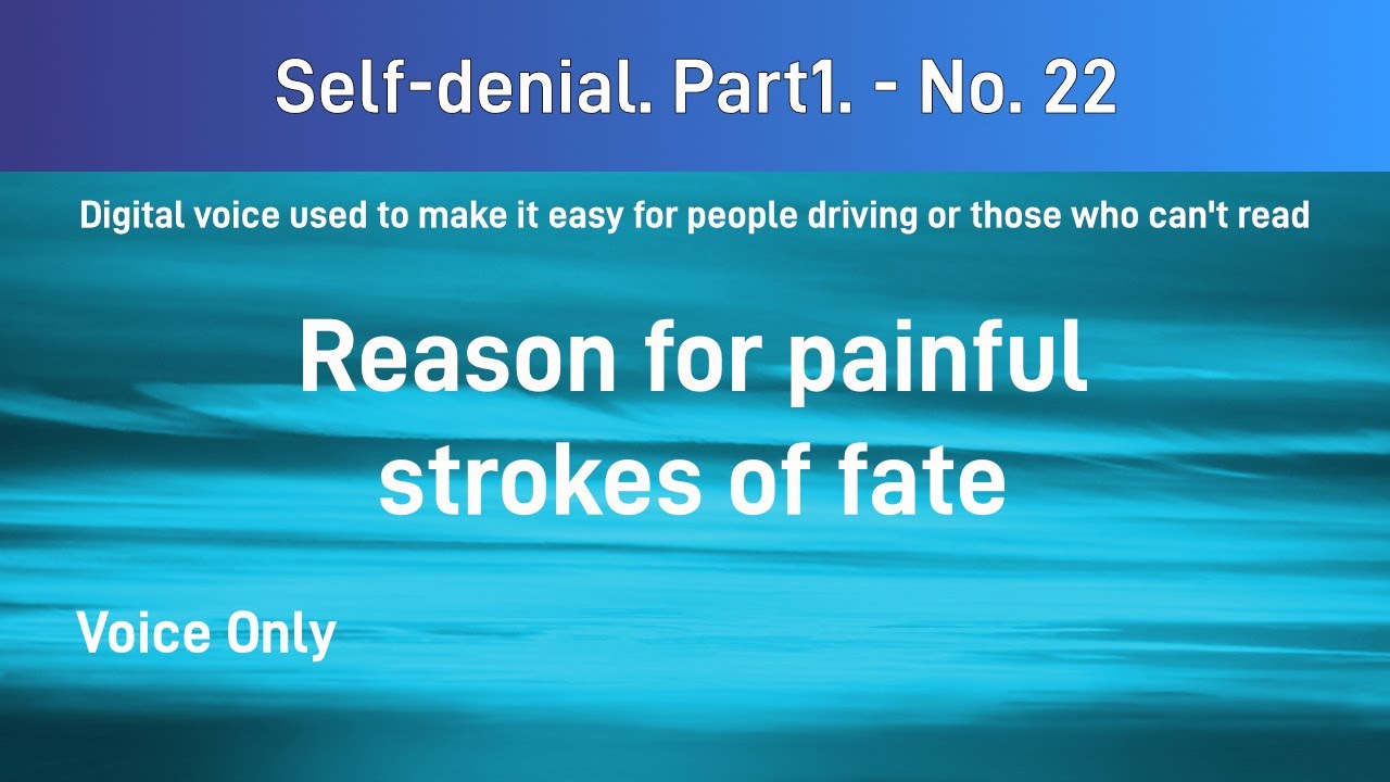 Self denial Part 1 No 22. Reason for painful strokes of fate. - YouTube