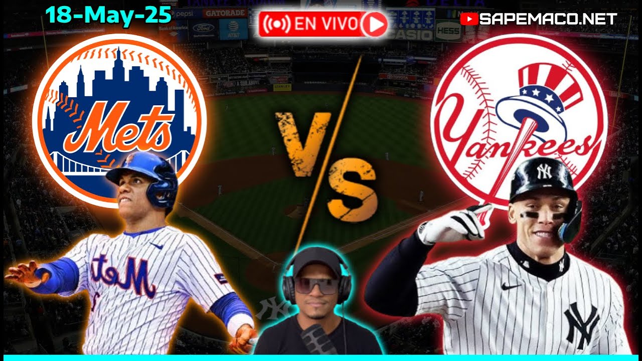 New York METS vs New York YANKEES, en Vivo. (18-05-25) - YouTube