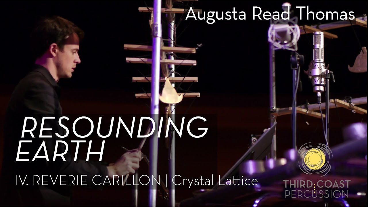 Resounding Earth by Augusta Read Thomas| IV. REVERIE CARILLON- Crystal ...