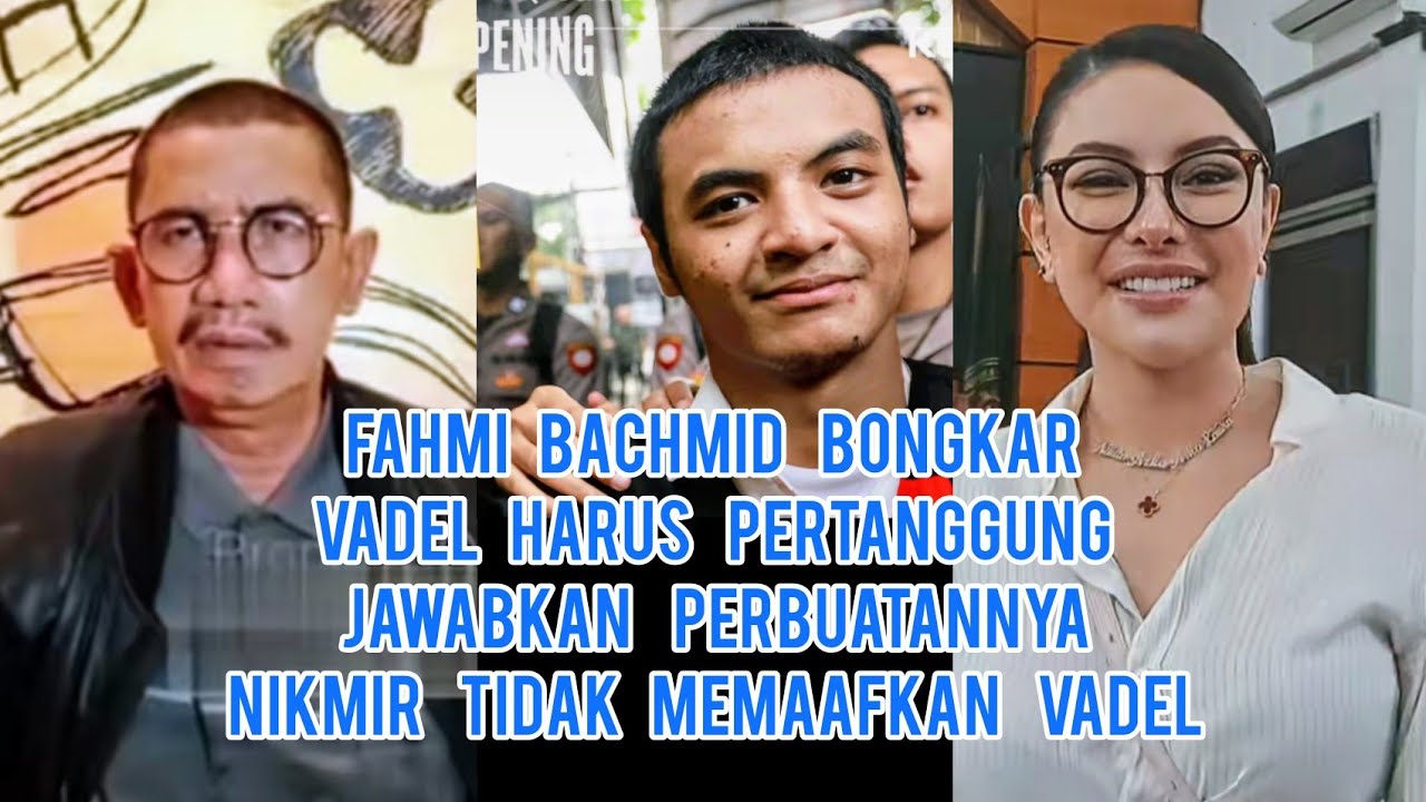 Fahmi Bachmid Bongkar Vadel Harus Pertanggung Jawabkan Perbuatannya ...