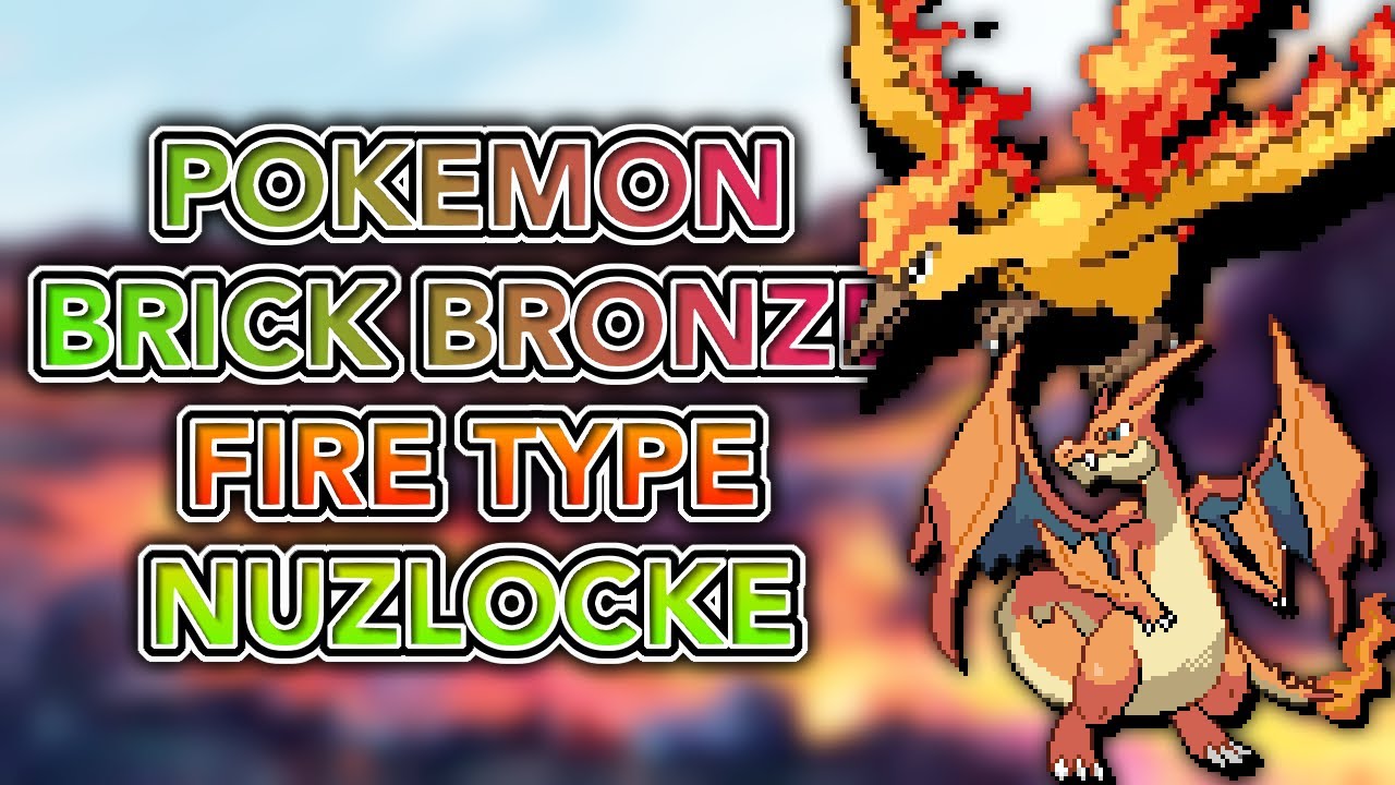 Pokemon Brick Bronze Fire Nuzlockes change the game for GOOD….. - YouTube