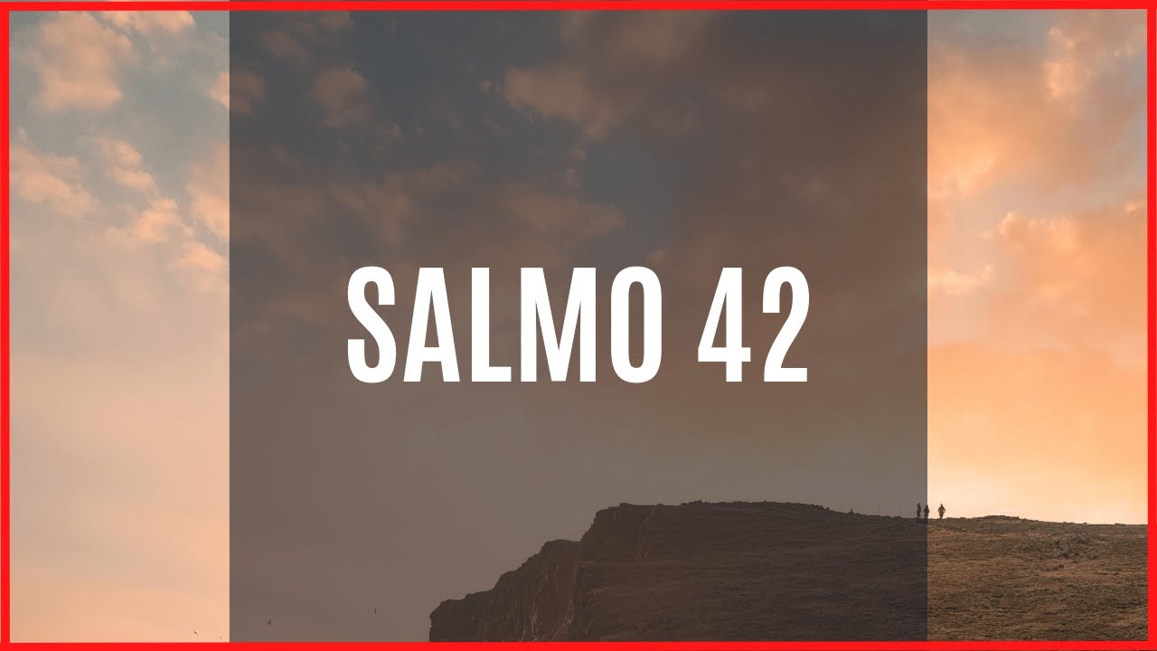 SALMO 42 » Plegaria a Dios para sentir su amor y su gracia sobre ...