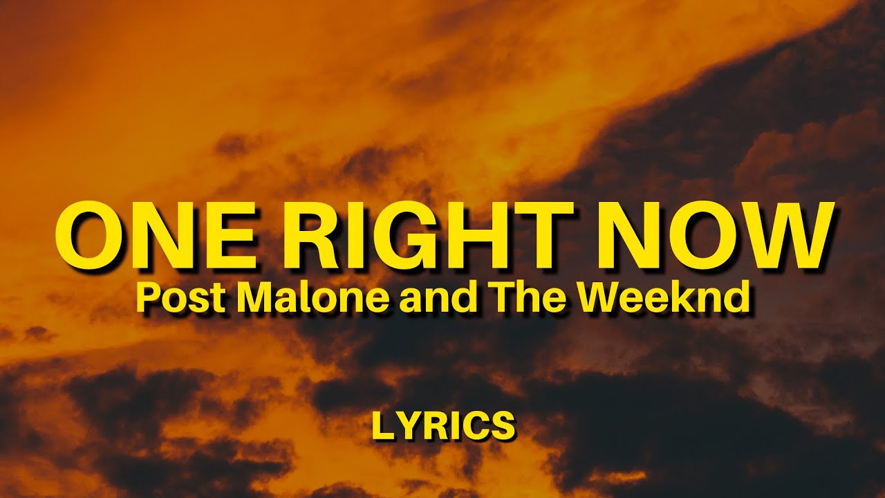 Post Malone, The Weeknd - One Right Now (Lyrics) - YouTube