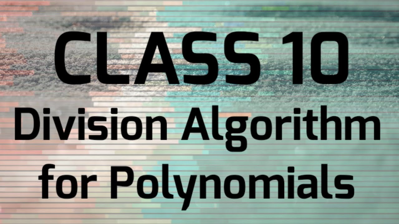 DIVISION ALGORITHM FOR POLYNOMIALS CLASS 10 YouTube DIVISION ALGORITHM FOR POLYNOMIALS CLASS 10 YouTube