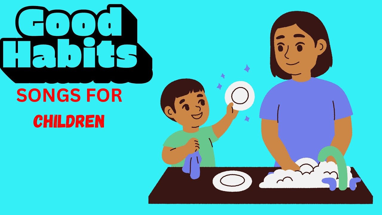 GOOD HABIT SONGS FOR CHILDREN - YouTube