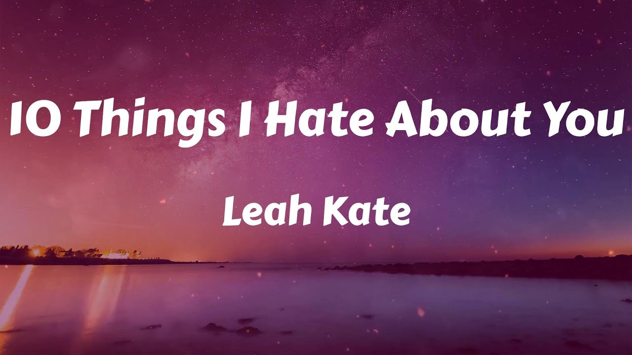 Leah Kate 10 Things I Hate About You Lyrics YouTube leah-kate-10-things-i-hate-about-you-lyrics-youtube