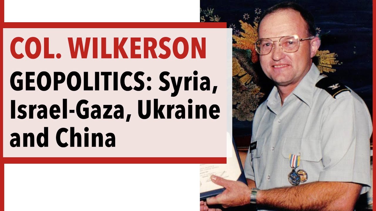 Colonel Wilkerson on Syria, Ukraine, China & the ICC arrest warrant ...