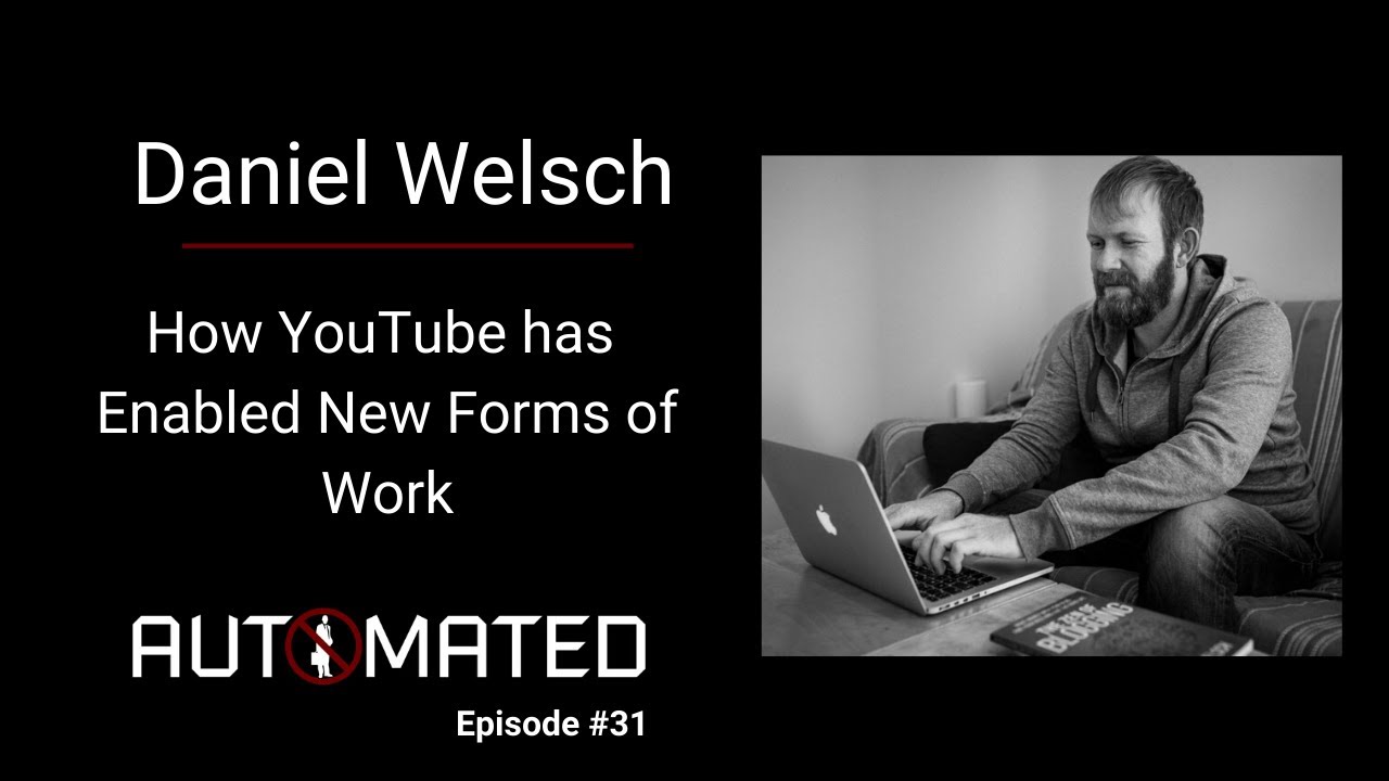 How YouTube has Enabled New Forms of Work [With Daniel Welsch] Ep #31 ...