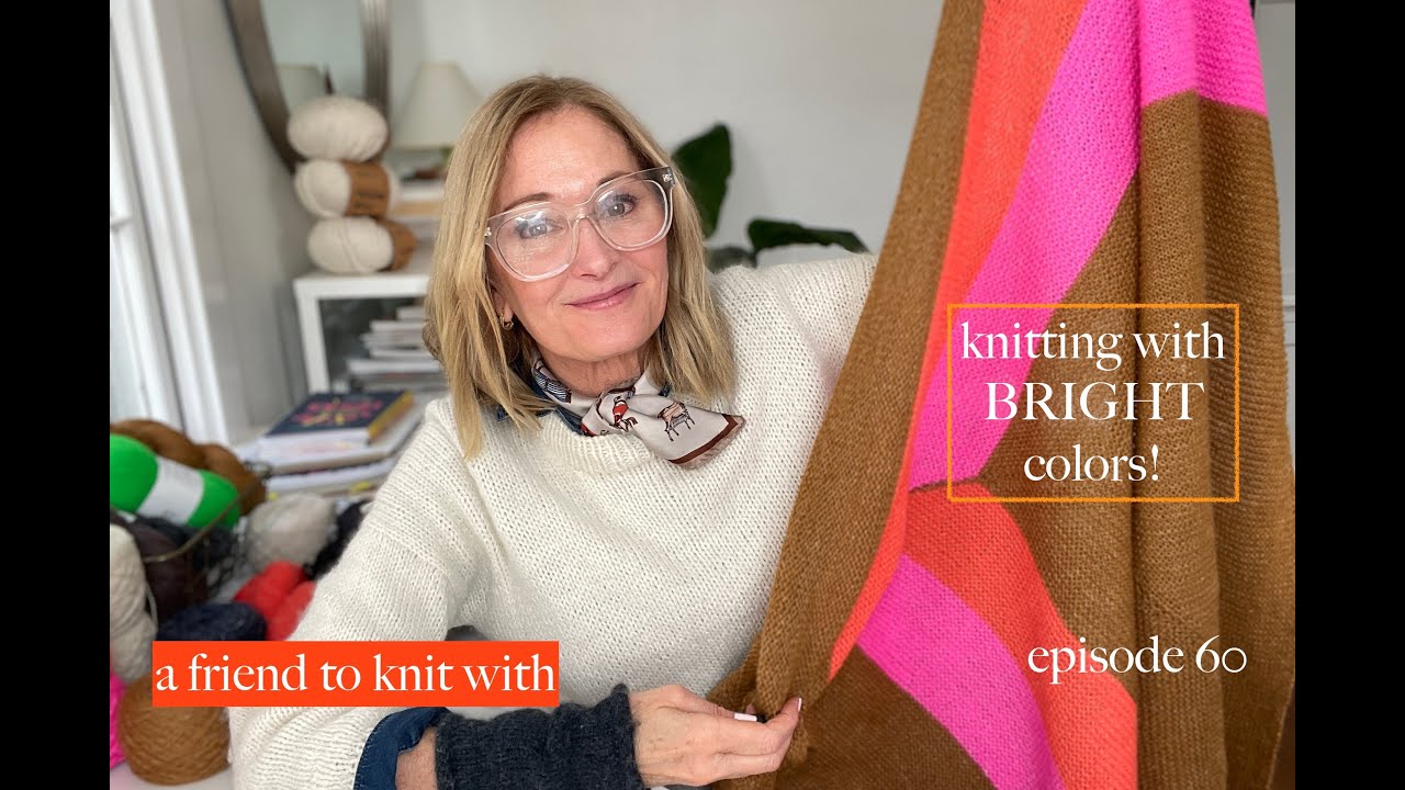 a friend to knit with-episode 60 Knitting with bright colors! - YouTube