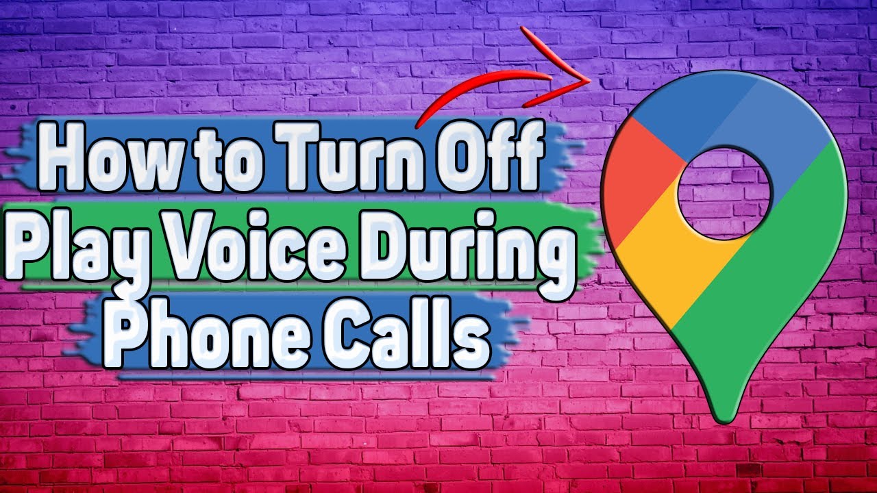How to Turn Off Play Voice During Phone Calls in Google Maps? - YouTube