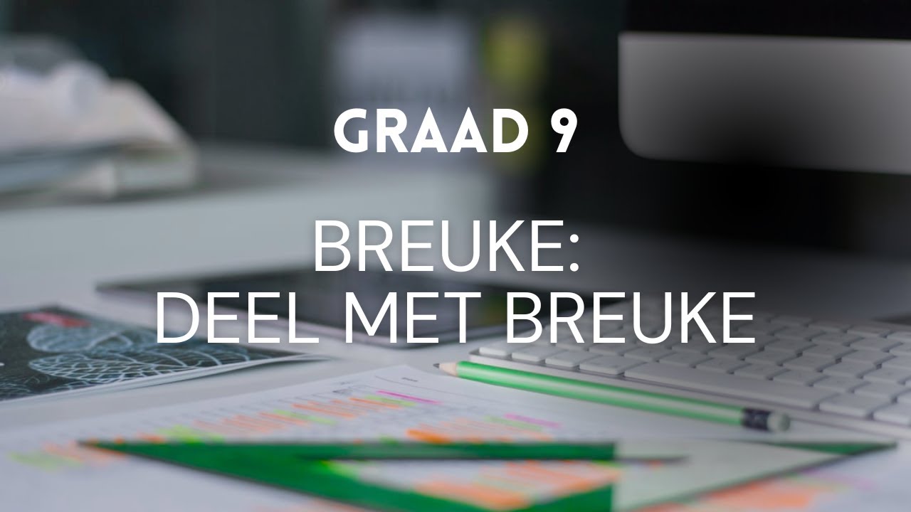 Graad 9 Breuke #8: Deel met Breuke - YouTube