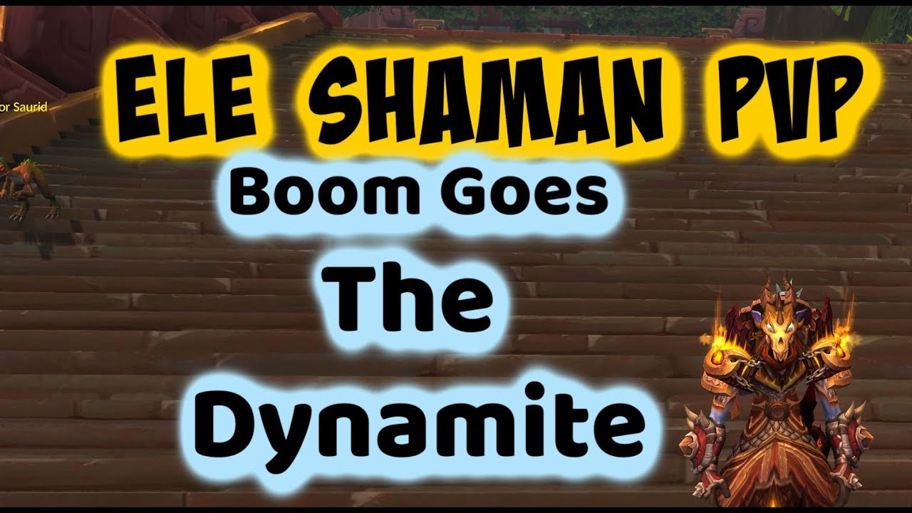 Ele Shaman PvP - BOOM Goes The Dynamite | WoW BFA - YouTube