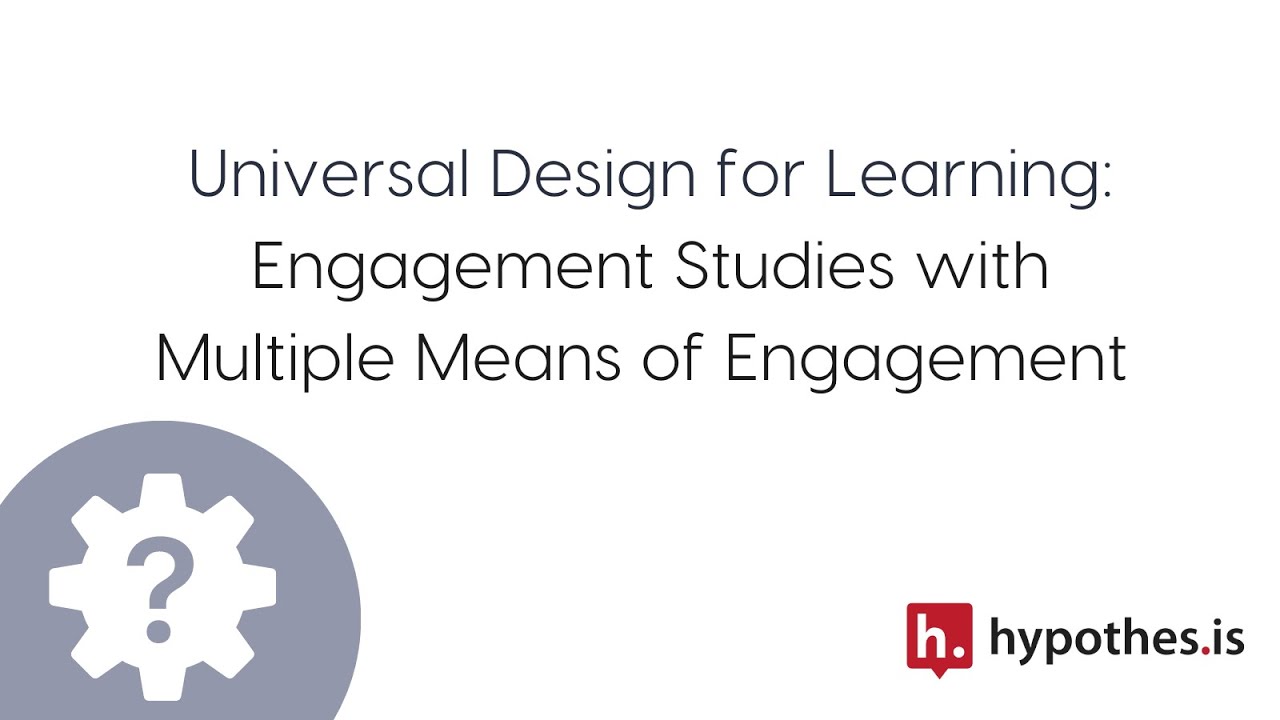 Universal Design for Learning: Engagement Studies with Multiple Means ...