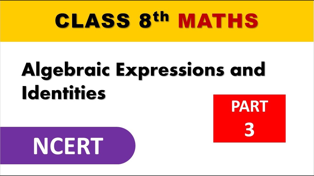 NCERT Class 8th Maths || Algebraic Expressions and Identities (Part 3 ...