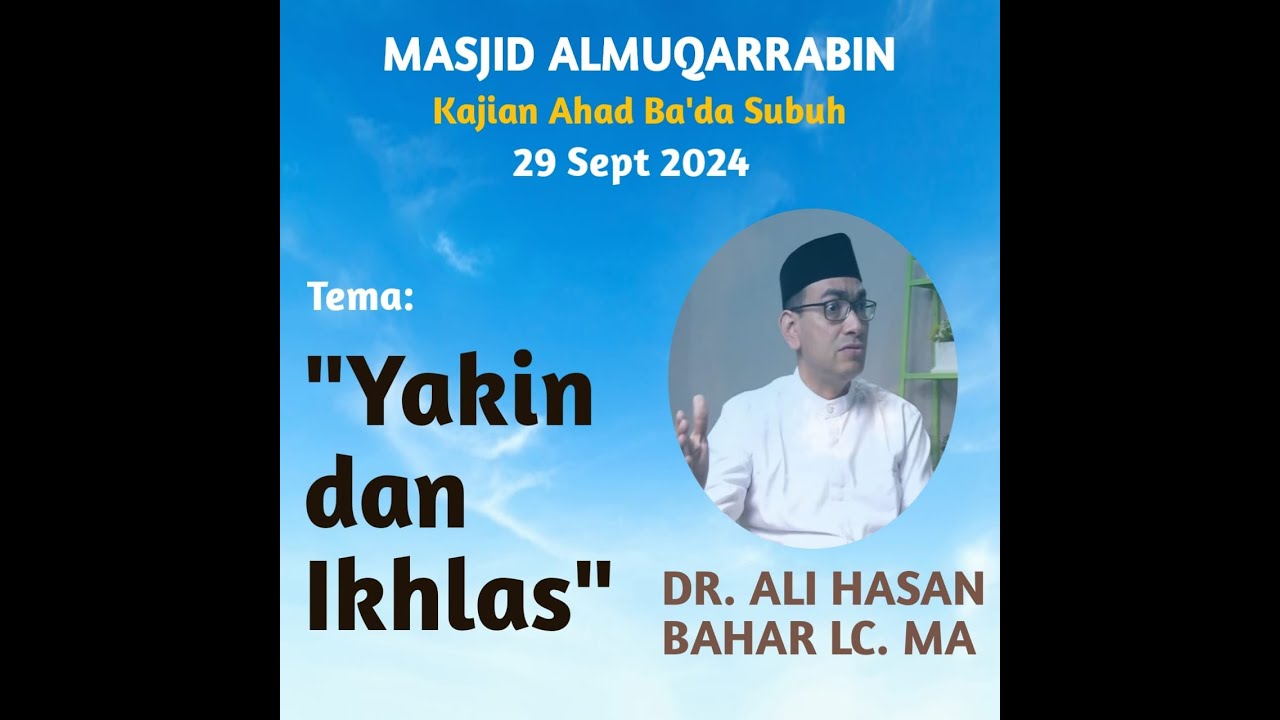 Kajian Ahad 29 Sep 2024 - "Yakin dan Ikhlas" ~ Ustd. Dr. Ali Hasan ...