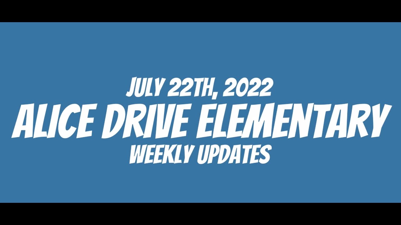 Alice Drive Elementary - Weekly Updates 7/22/2022 - YouTube