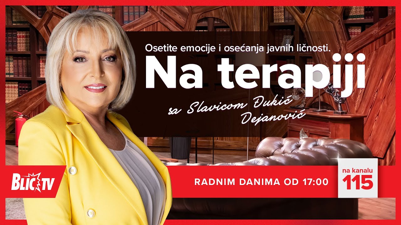 NA TERAPIJI SA SLAVICOM ĐUKIĆ DEJANOVIĆ - svakog radnog dana od 17:00 tokom leta na Blic ...