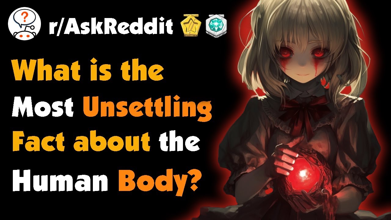 What Is The Most Unsettling Fact About The Human Body? - YouTube