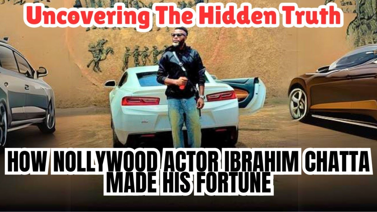 Uncovering The Hidden Truth How Nollywood Actor Ibrahim Chatta Made His ...