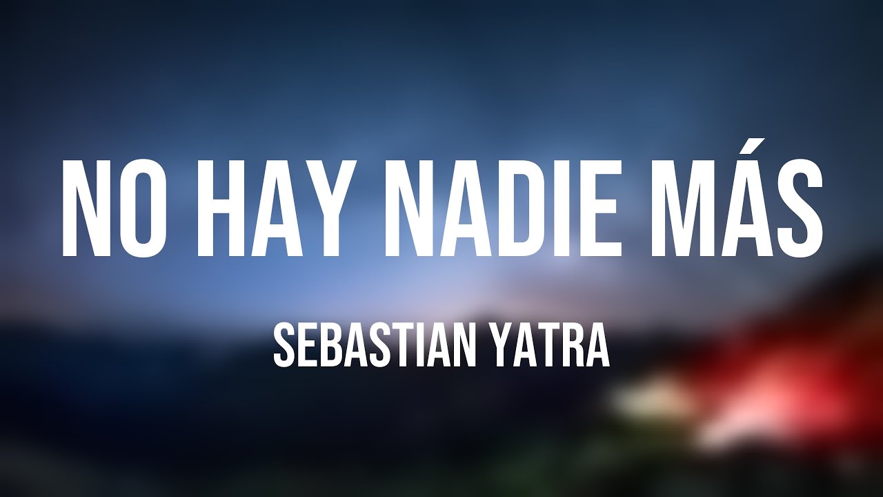 No Hay Nadie Más - Sebastian Yatra [Lyrics Video] - YouTube