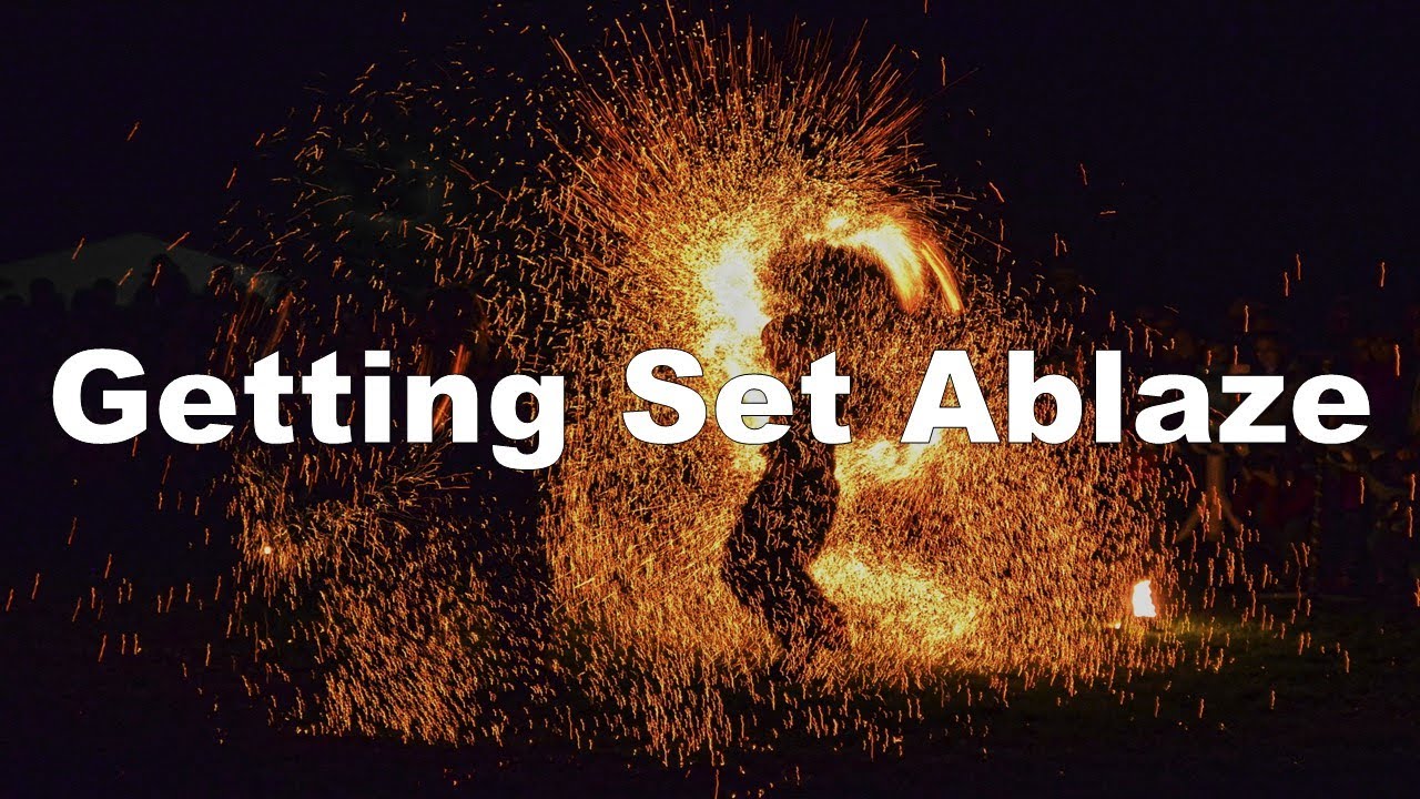 Getting Set Ablaze - YouTube