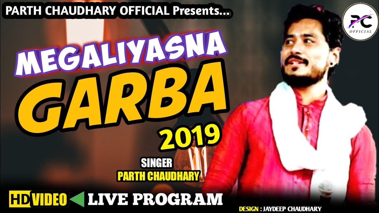 Megaliyasna Live Garba PARTH CHAUDHARY 2019 || LIVE PERFORMANCE 2019 ...