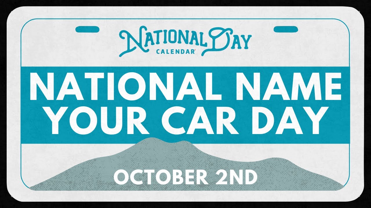 National Name Your Car Day | October 2, 2024 - National Day Calendar ...