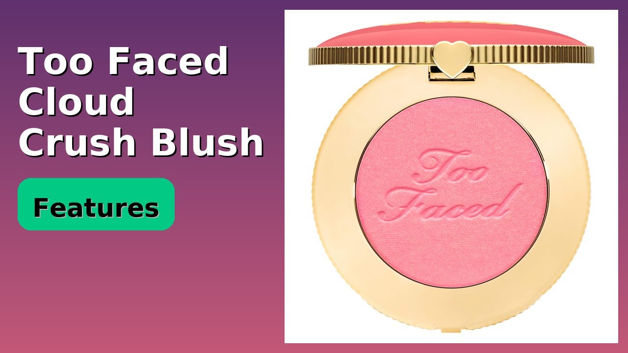 REVIEW (2026): Too Faced Cloud Crush Blush. ESSENTIAL details. - YouTube