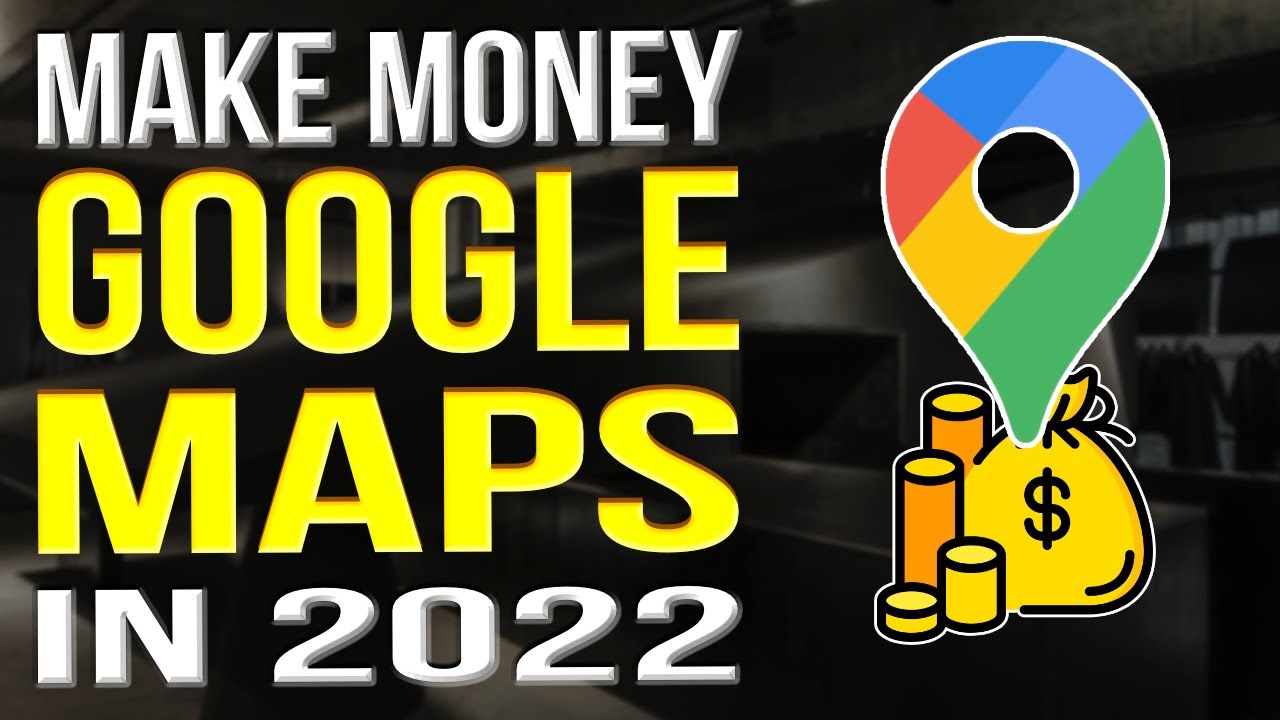 How To Make Money Online With Google Maps 2022 - YouTube