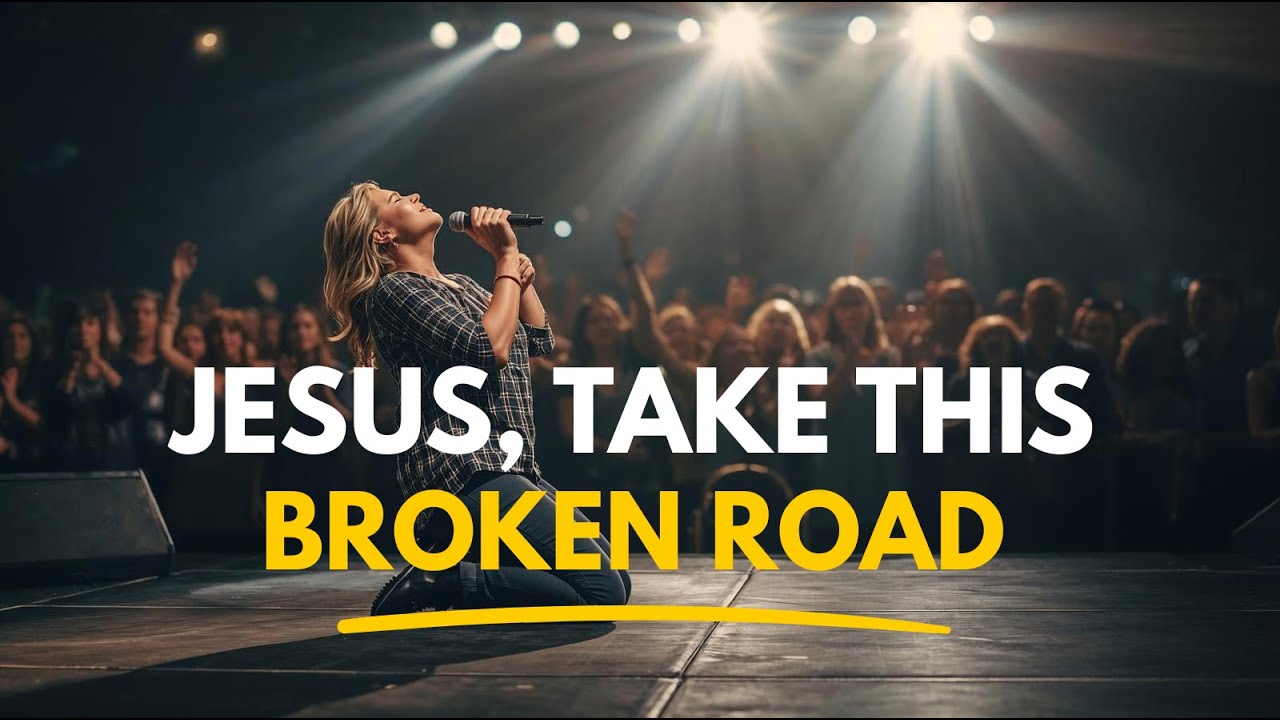 Jesus, Take This Broken Road | Powerful Worship Song | Official Lyric ...