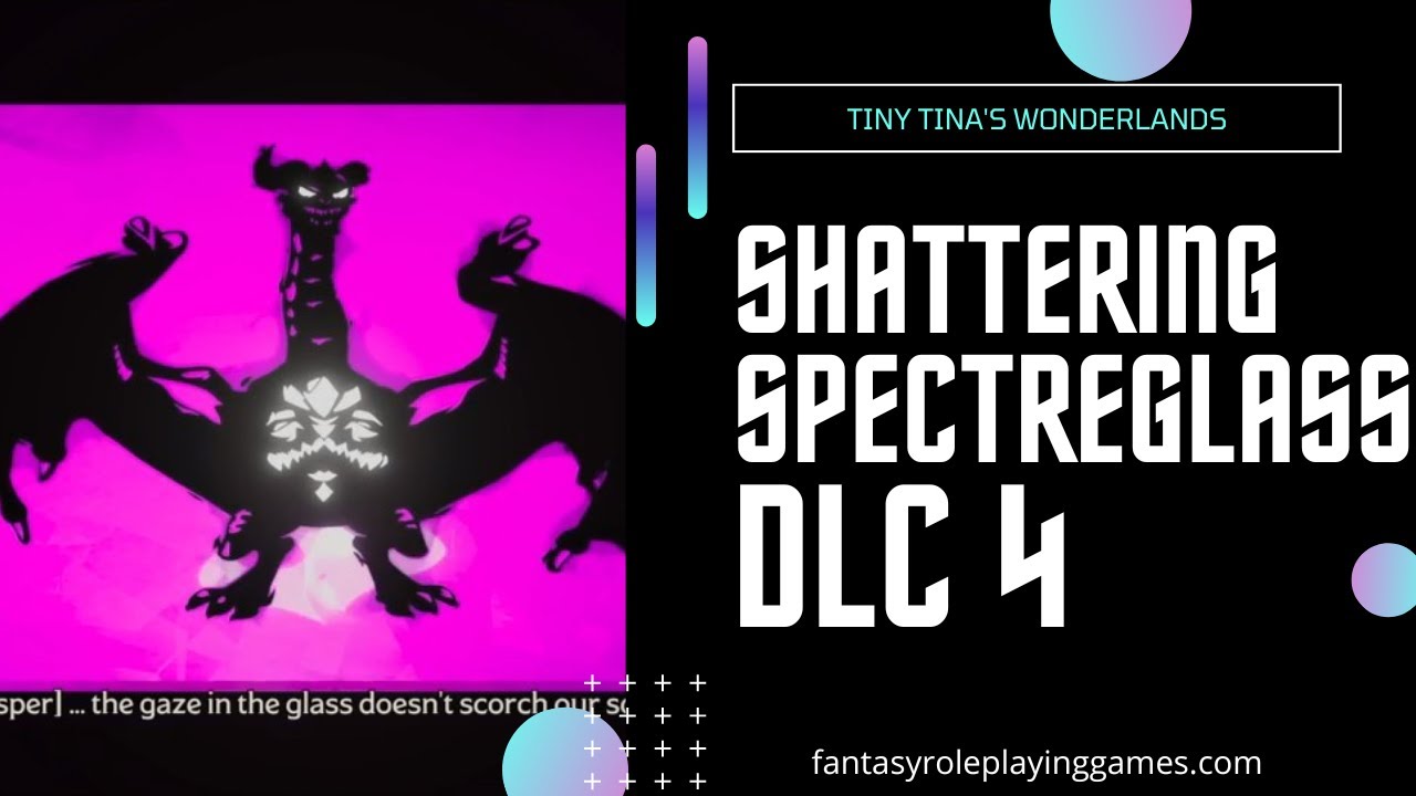 Tiny Tina's Wonderlands - DLC 4 Shattering Spectreglass Playthrough ...