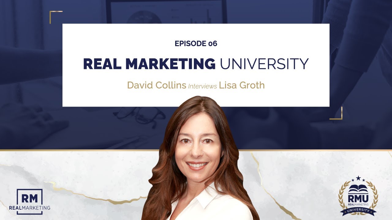 REAL Marketing University — David Collins Interviews Lisa Groth - YouTube