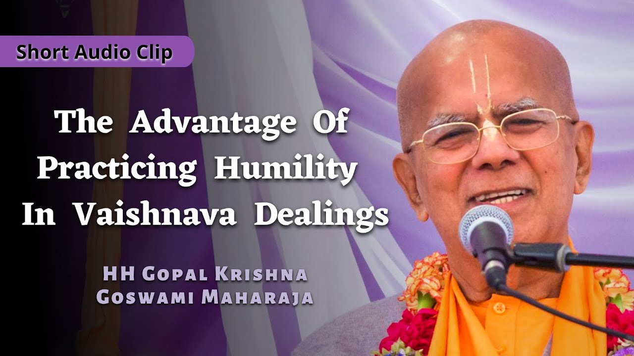 The Advantage Of Practicing Humility In Vaishnava Dealings || HH Gopal ...