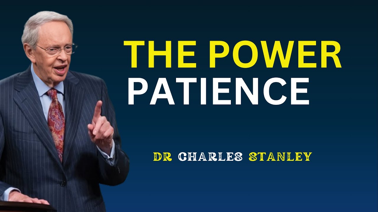 The Power of Patience: Trusting God's Timing | Dr. Charles Stanley ...
