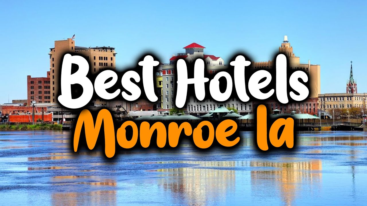 Best Hotels In Monroe - For Families, Couples, Work Trips, Luxury ...