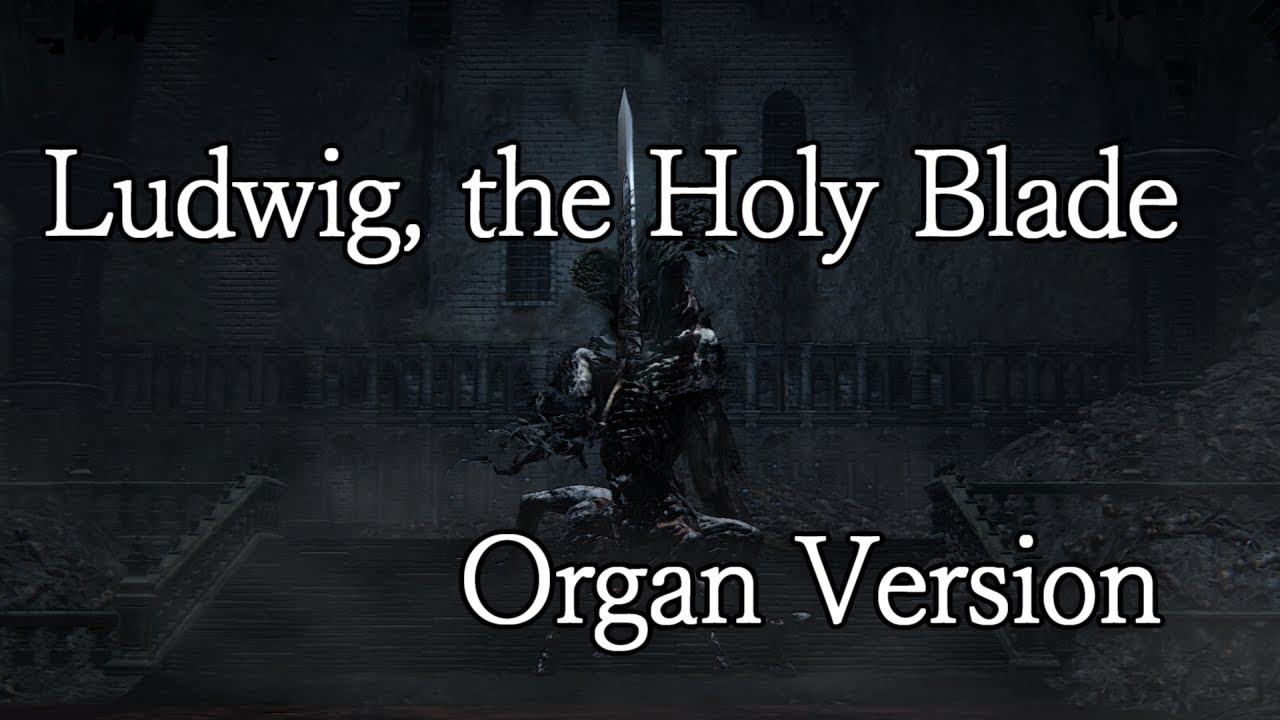 Bloodborne - Ludwig, the Accursed & Holy Blade (Organ Version) - YouTube Music