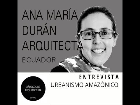 Arquitecta Ana María Durán (Ecuador): Diálogos de Arquitectura - YouTube