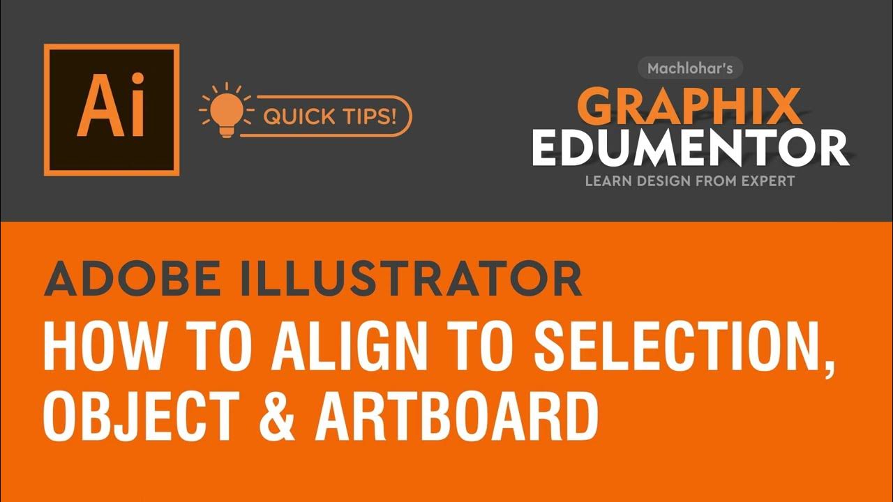 How to align using selection, object & artboard panel | Graphix Edumentor - YouTube