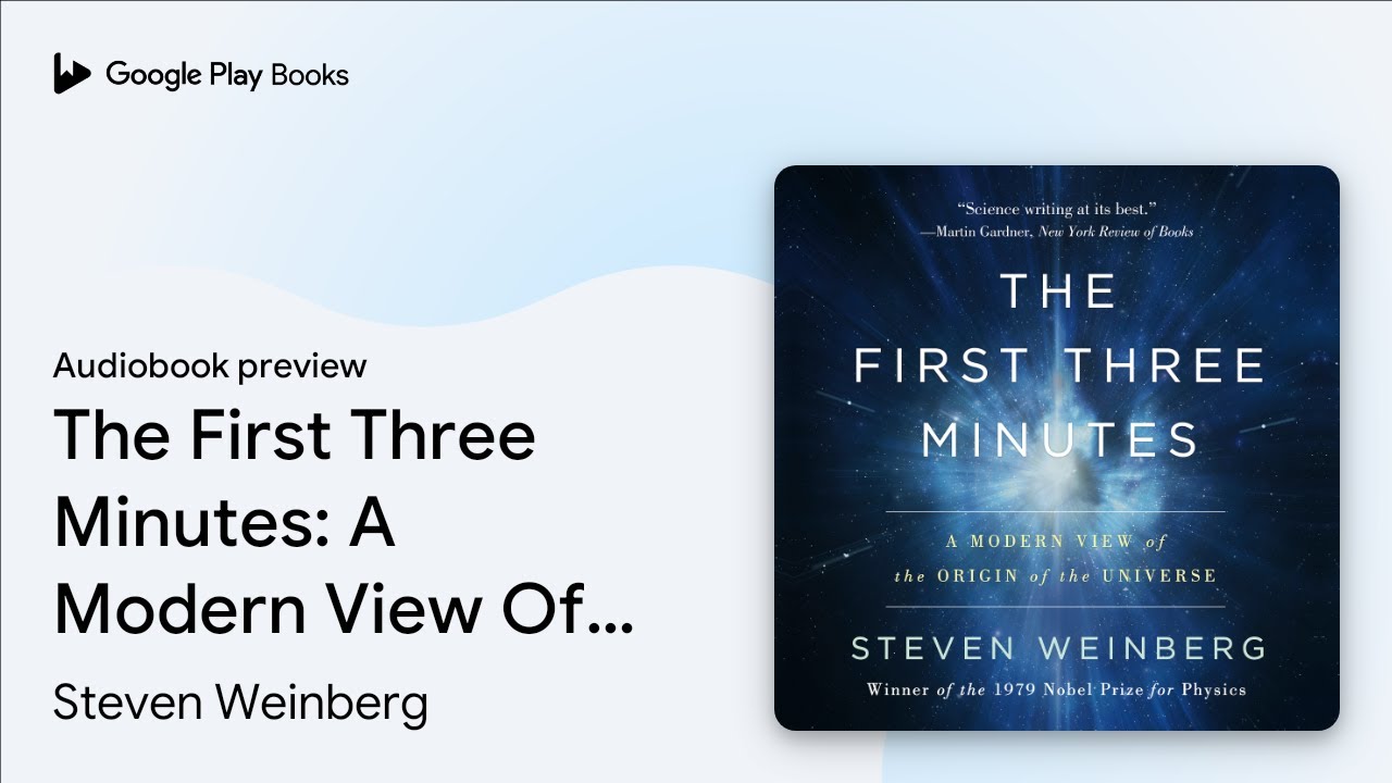 The First Three Minutes: A Modern View Of The… by Steven Weinberg ...