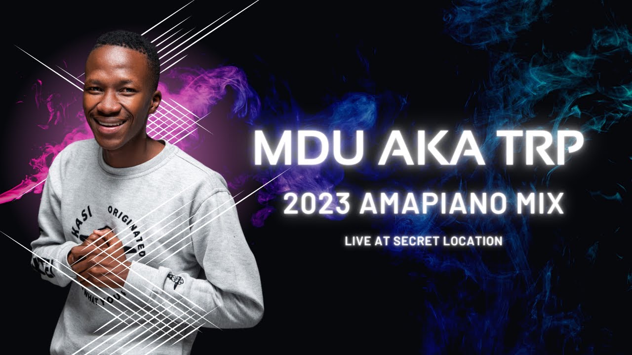 Mdu a.k.a TRP | Amapiano Mix 2023 | Secret Location - YouTube