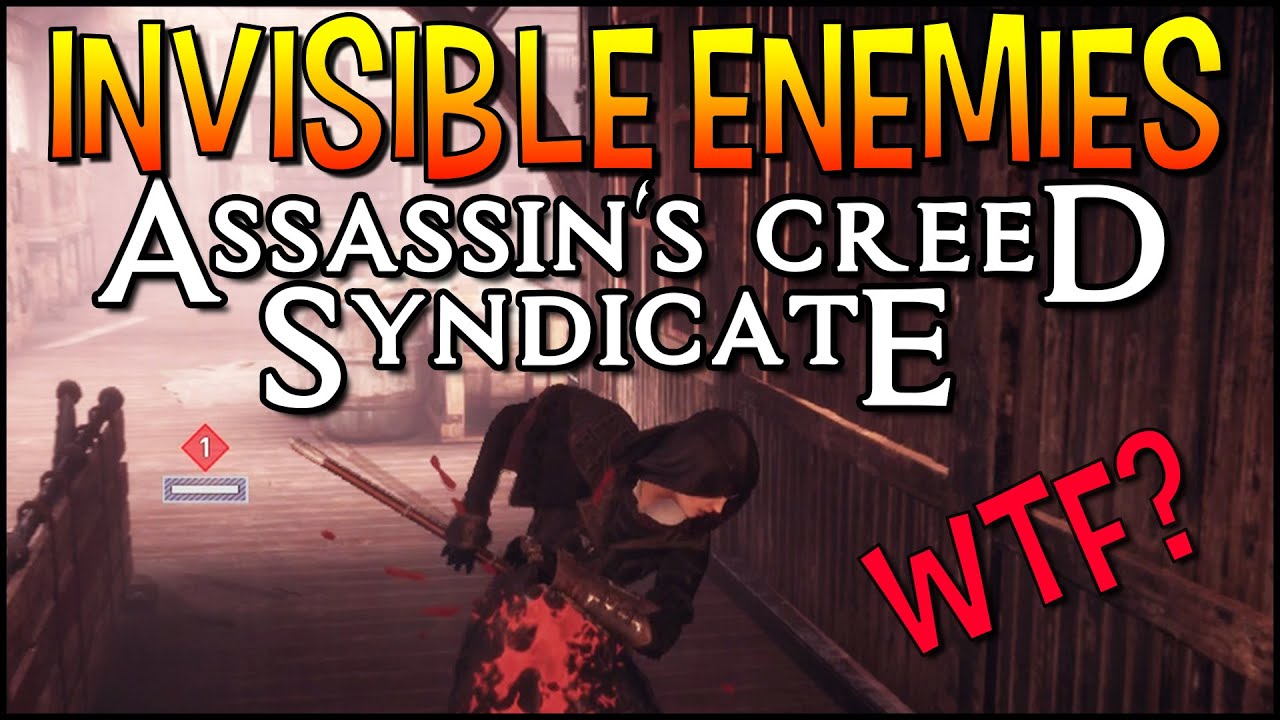Invisible Enemies in Assassin's Creed Syndicate? — Xtra Kredit on the ...