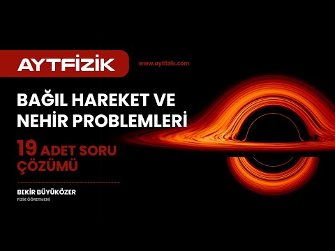 BAĞIL HAREKET VE NEHİR PROBLEMLERİ SORU ÇÖZÜMLERİ | AYT FİZİK