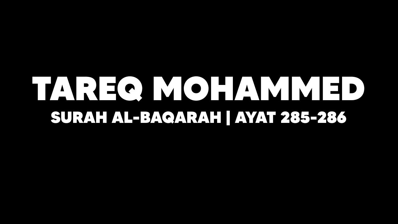 Tareq Mohammed | Surah Al-Baqarah | Ayat 285-286 - YouTube