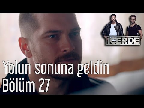 İçerde 27. Bölüm - Yolun Sonuna Geldin