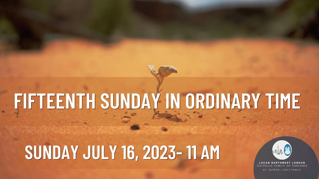 Sunday Mass - 11:00 am - July 16, 2023 - Fifteenth Sunday in Ordinary ...