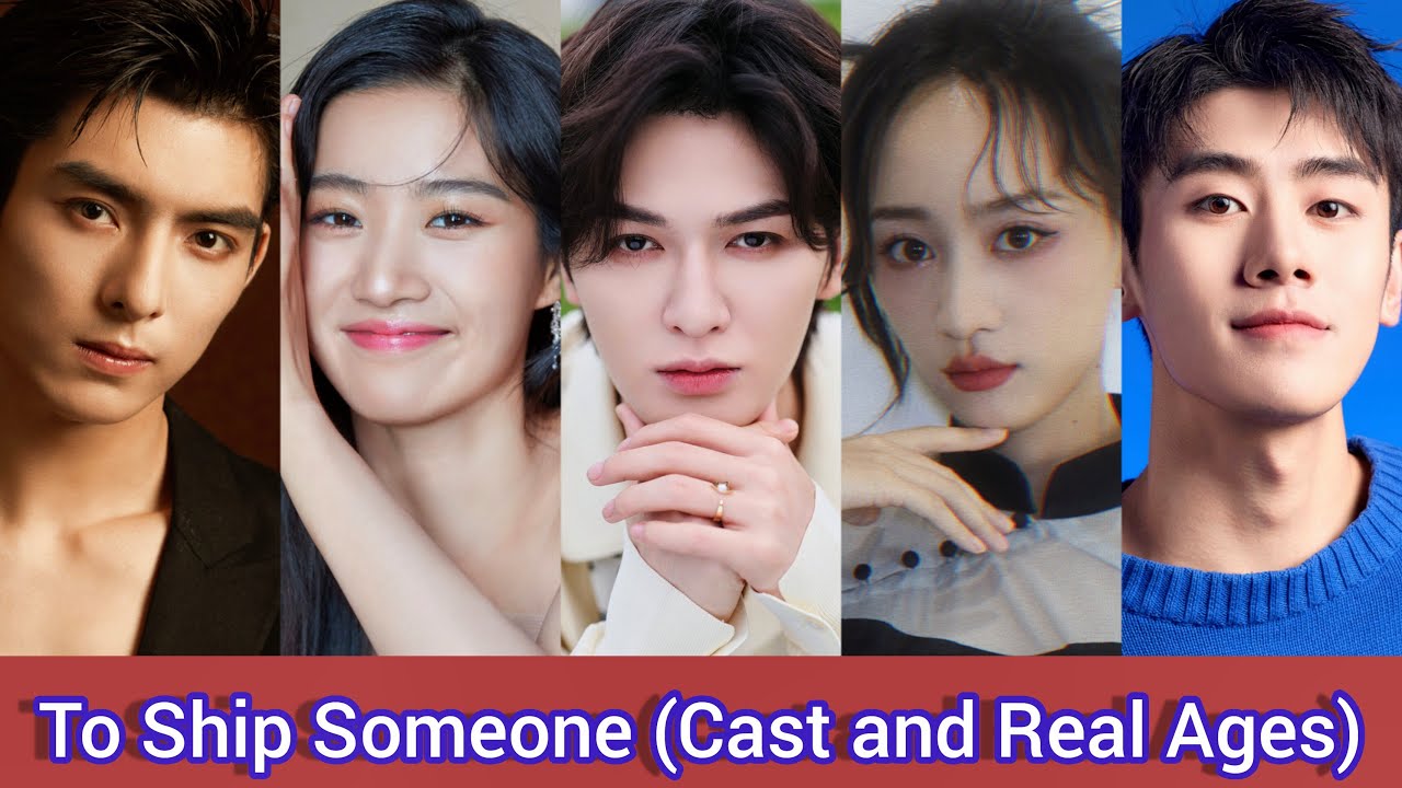 To Ship Someone (2023) | Cast and Real Ages | Zhu Zheng Ting, Lu Yu Xiao, Huang Ting Ting ...